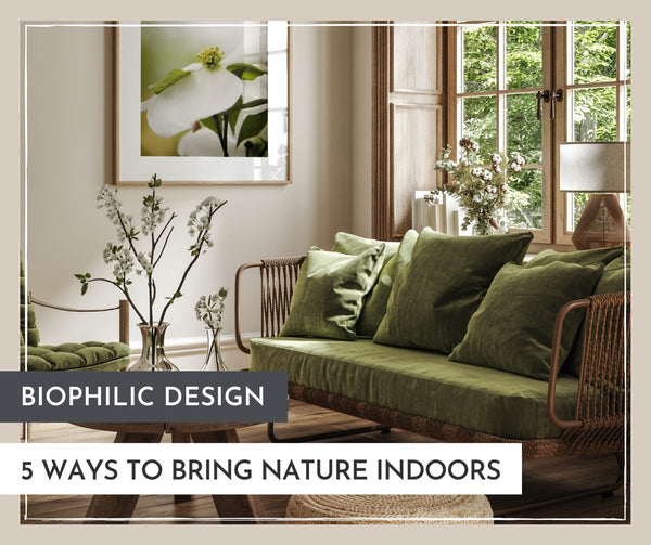 Biophilic Design: 5 Ways to Bring Nature Indoors - MK Envision Galleries